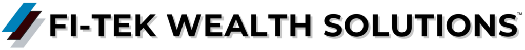 Fi-Tek Wealth Solutions – Empowering Your Legacy: Innovative Wealth Management Solutions